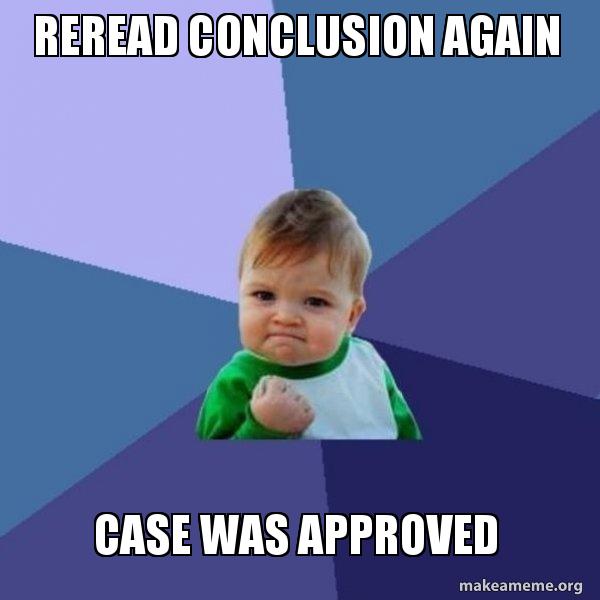 REREAD CONCLUSION AGAIN CASE WAS APPROVED - Success Kid Meme Generator