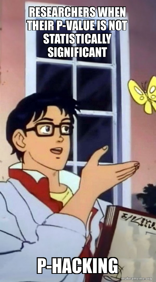 Researchers when their p-value is not statistically significant P-Hacking - is this a butterfly ...