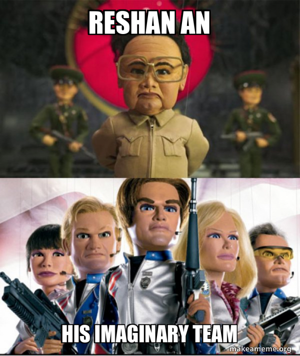 Reshan an his imaginary team - Team America Meme Generator