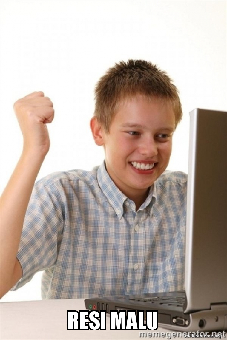 Resi malu - First Day on the Internet Kid Meme Generator