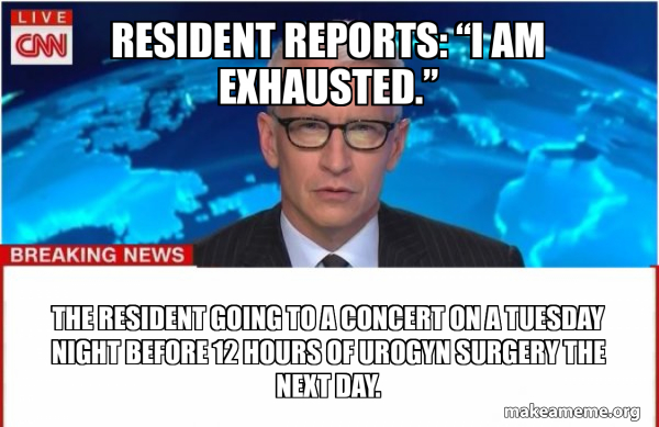 Resident reports: “I am exhausted.” The resident going to a concert on ...