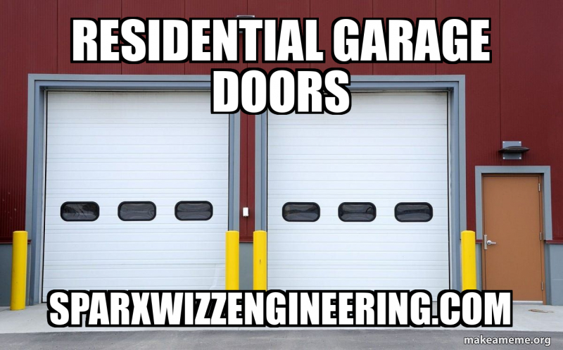 Residential Garage Doors sparxwizzengineering.com Meme Generator