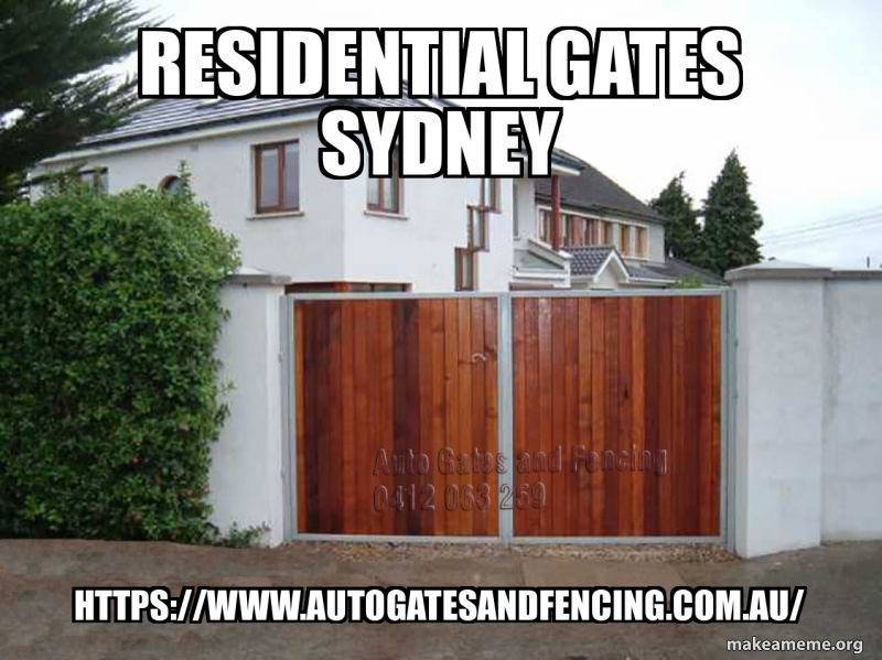 Residential gates Sydney HTTPS://WWW.AUTOGATESANDFENCING.COM.AU/ Meme ...