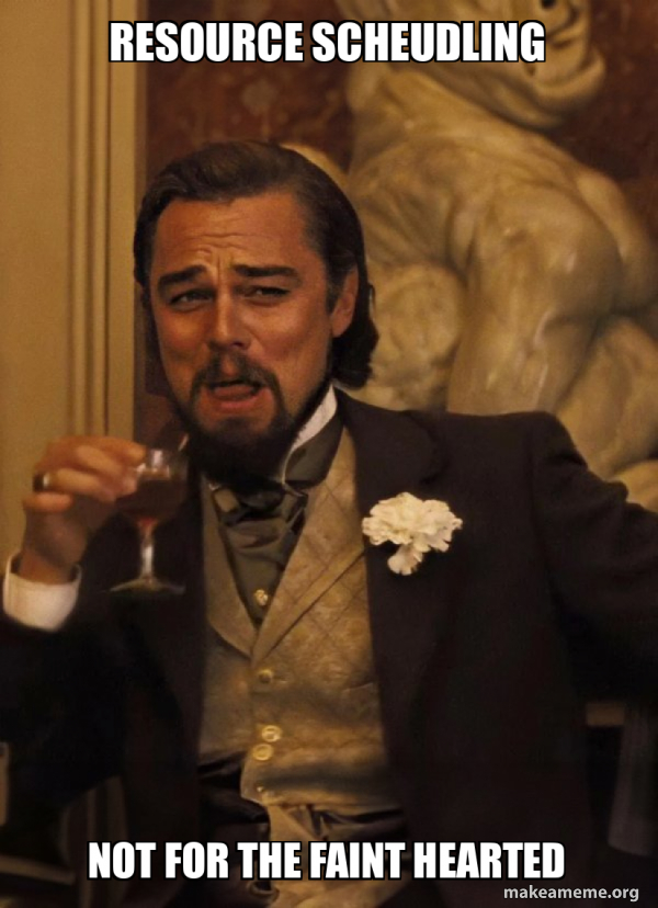 RESOURCE SCHEUDLING Not for the faint hearted - Leonardo DiCaprio ...