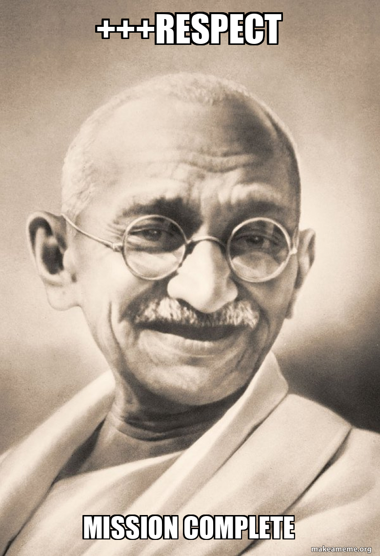 +++respect Mission complete - Ghandi Meme Generator