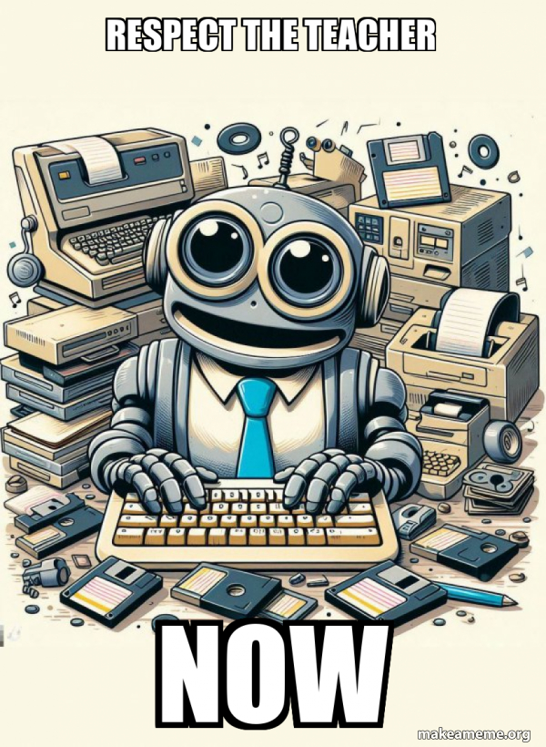 Respect the Teacher NOW - Ai Meme Generator