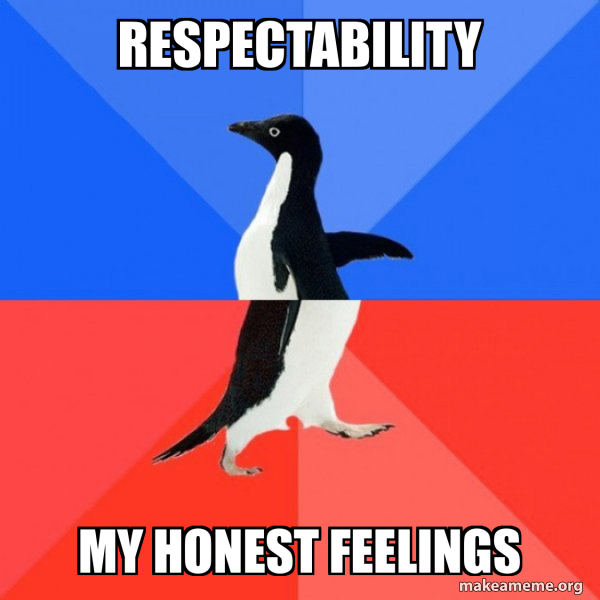 RESPECTABILITY MY HONEST FEELINGS - Socially Awkward Awesome Penguin ...