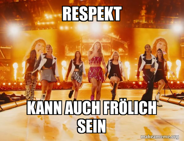 Respekt Kann auch frölich sein - Swifties Taylor Swift Meme Generator