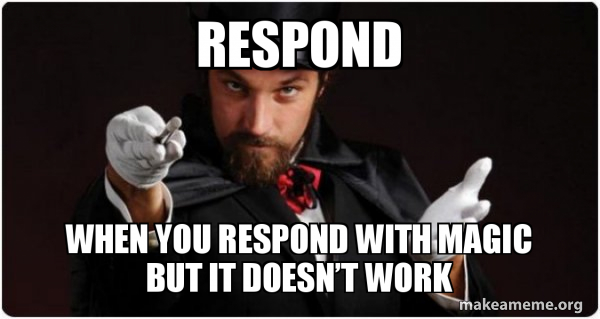 Respond When you respond with magic but it doesnâ€™t work - Magician ...