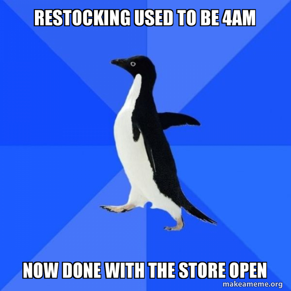 Restocking used to be 4AM Now done with the store open - Socially ...