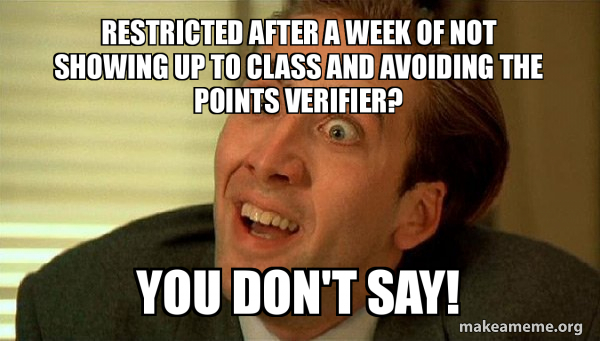 Restricted after a week of not showing up to class and avoiding the ...