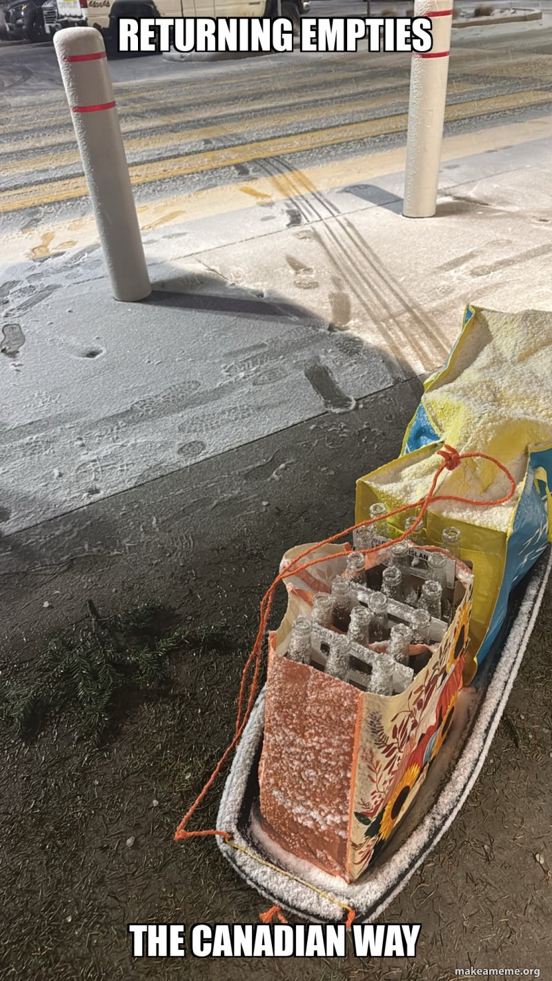 Returning empties The canadian way Meme Generator