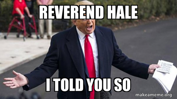 Reverend Hale I told you so - Trump - Impeachment Quid Pro Quo Meme ...