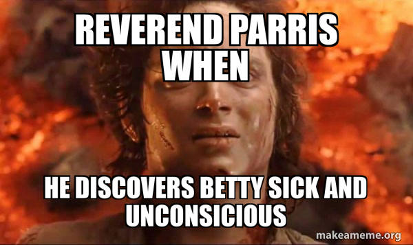 Reverend Parris when He discovers Betty sick and unconsicious - Frodo ...