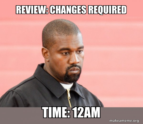 Review: Changes Required Time: 12am - Kanye West Meme Generator