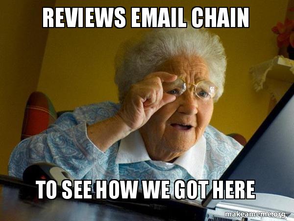Reviews email chain to see how we got here - Internet Grandma Meme ...