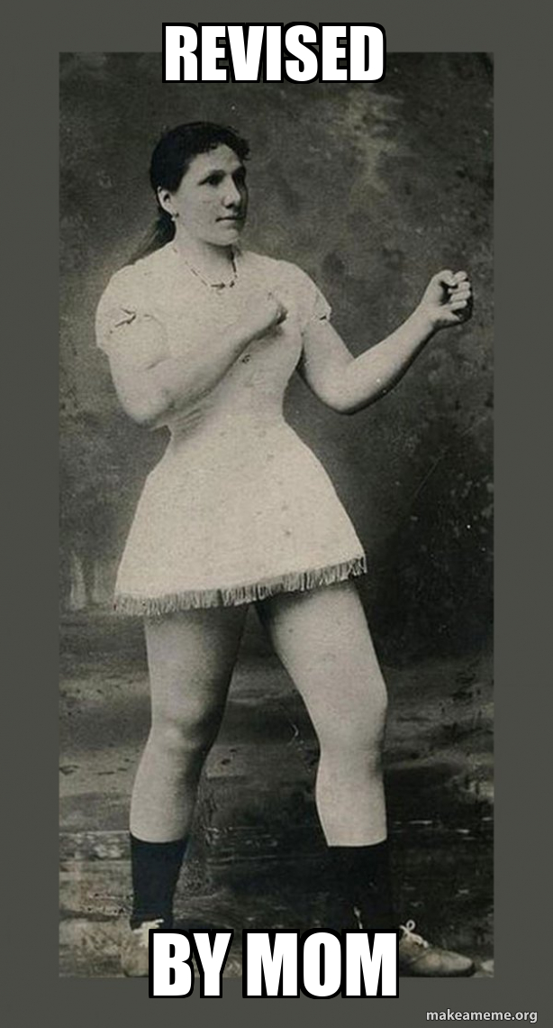 revised by mom - Overly Manly Woman Meme Generator