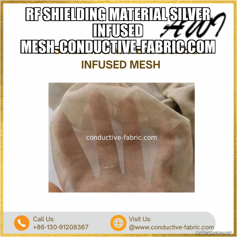 Rf shielding material silver infused mesh-conductive-fabric.com Meme ...