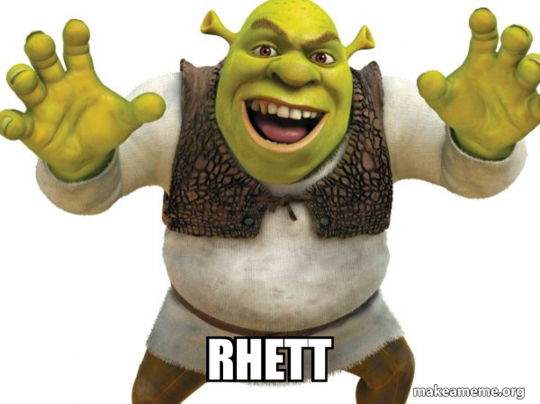 rhett - Shrek Meme Generator