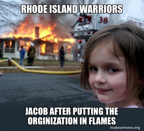 Rhode Island Warriors Jacob after putting the orginization in flames ...