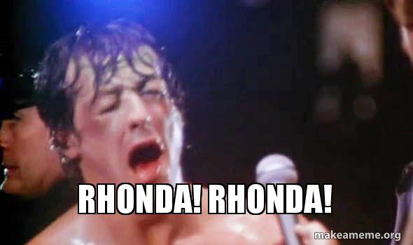 Rhonda! Rhonda! Meme Generator