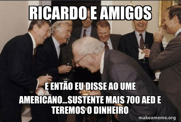 Ricardo e amigos e então eu disse ao ume americano...sustente mais 700 ...