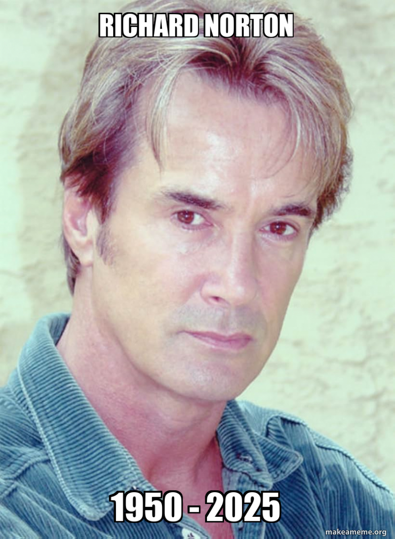 RICHARD NORTON 1950 - 2025 Meme Generator