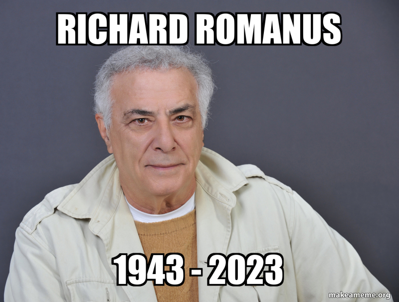 RICHARD ROMANUS 1943 - 2023 Meme Generator