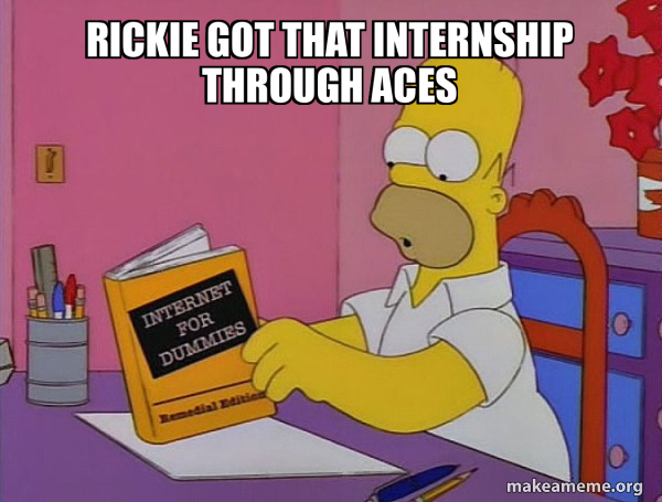 Rickie got that internship through ACES - Internets Homer Meme Generator
