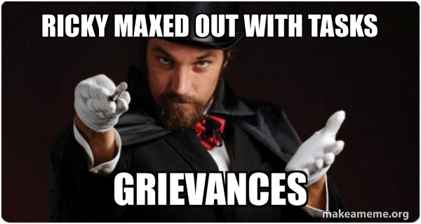 Ricky maxed out with tasks Grievances - Magician (for my next trick ...