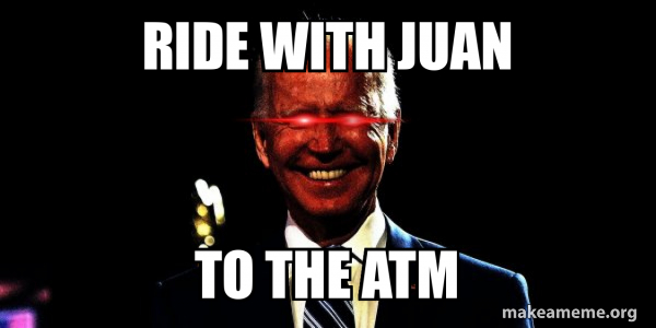 ride with juan to the atm - Dark Brandon Meme Generator