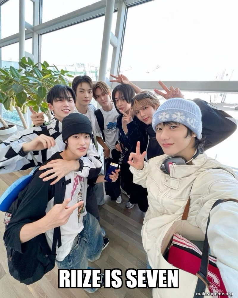 RIIZE IS SEVEN Meme Generator