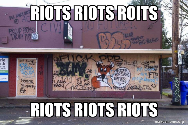 riots riots roits riots riots riots - BLM protest Meme Generator