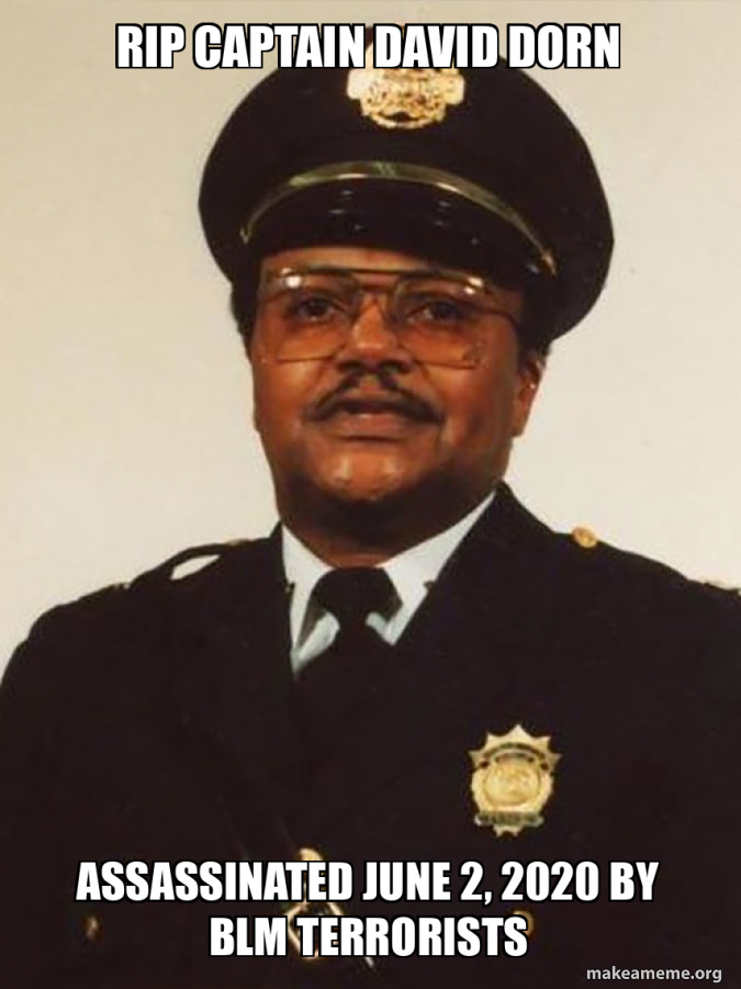 RIP Captain David Dorn ASSASSINATED June 2, 2020 BY BLM TERRORISTS Meme ...