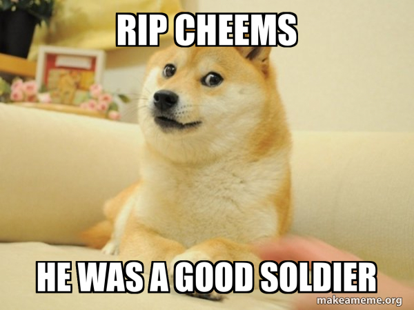 Rip Cheems He was a good soldier - Doge Meme Generator