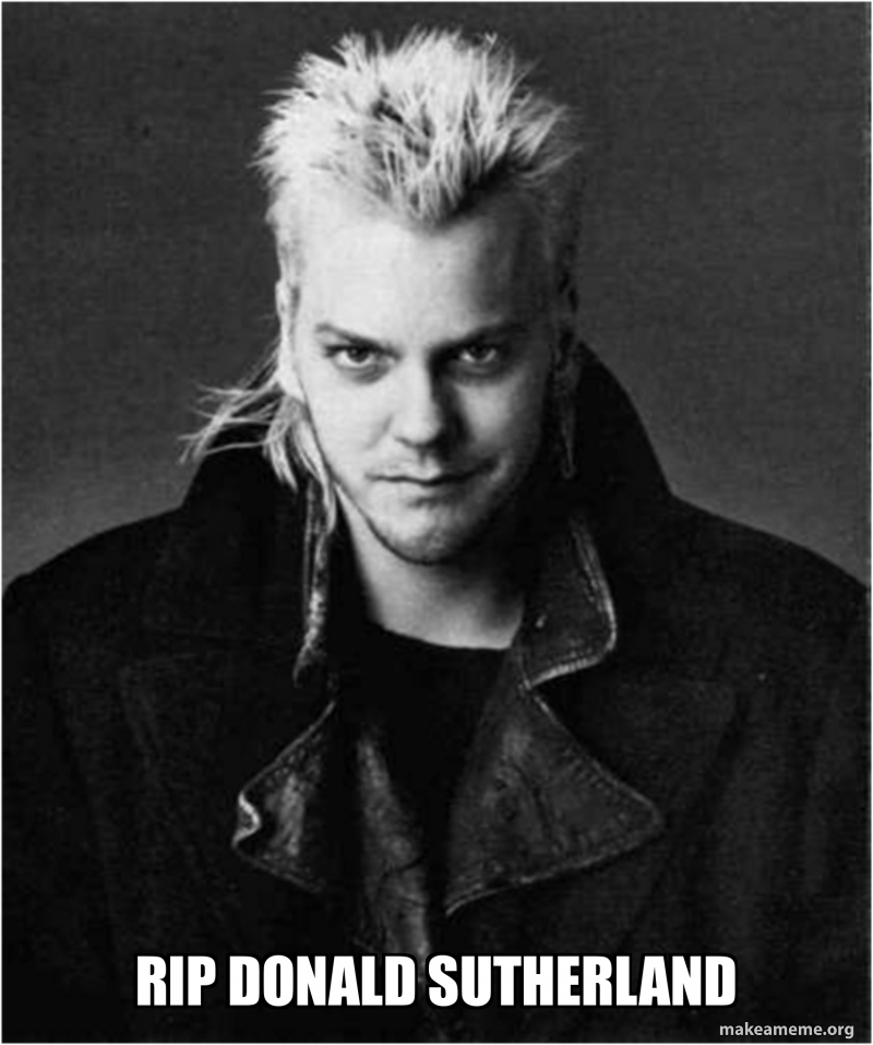 RIP DONALD SUTHERLAND Meme Generator
