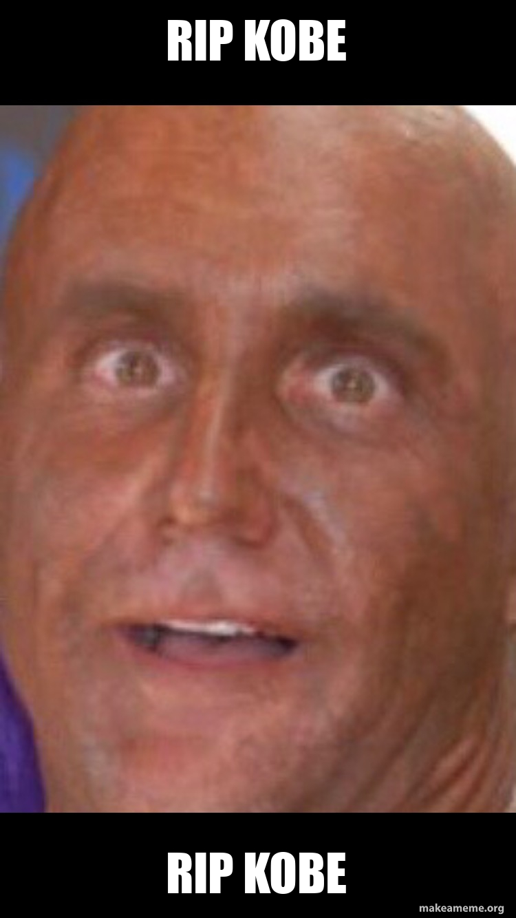 Rip kobe Rip kobe Meme Generator