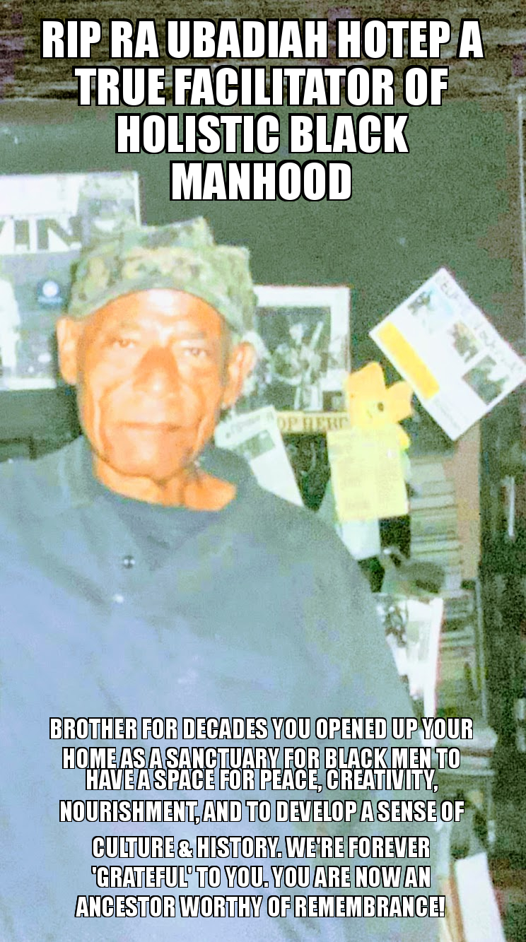 RIP Ra ubadiah Hotep a true facilitator of holistic Black Manhood ...