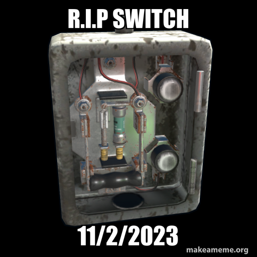 R.I.P Switch 11/2/2023 Meme Generator