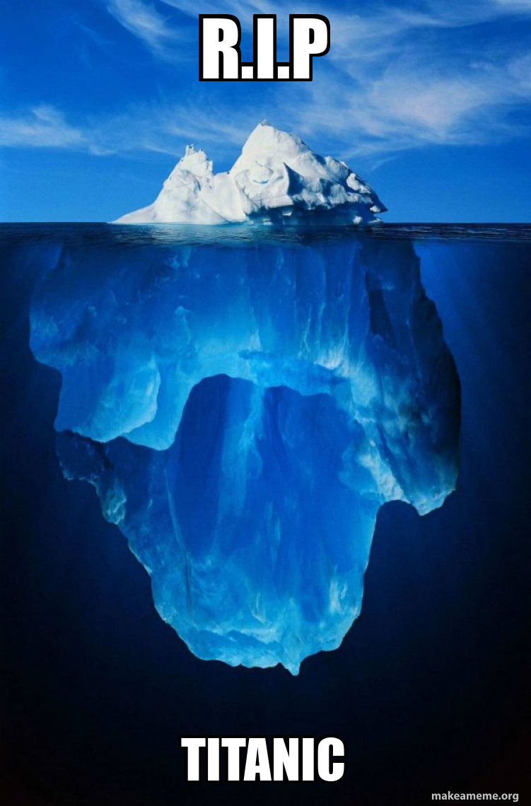 R.I.P titanic - Iceberg Meme Generator