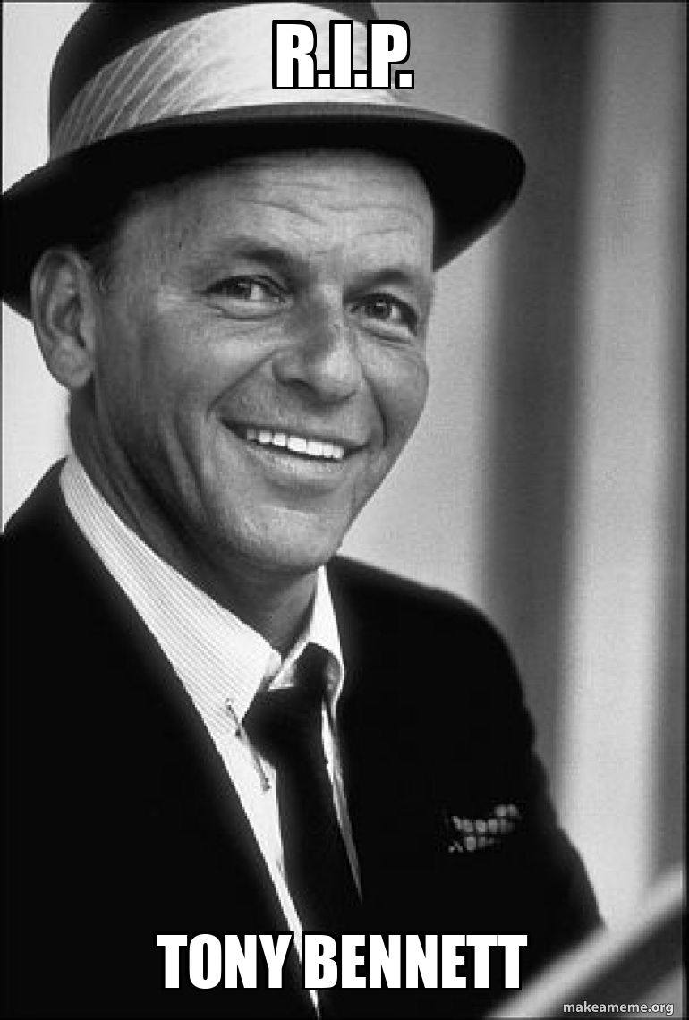 R.I.P. Tony BennetT Meme Generator
