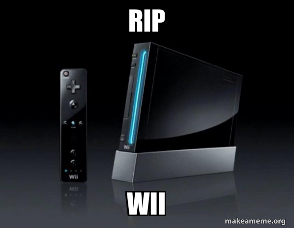 RIP WII - Wii Meme Generator