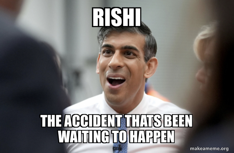 Rishi The accident thats been waiting To happen Meme Generator