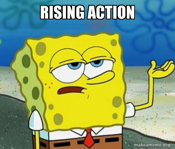 rising action - Tough SpongeBob Meme Generator