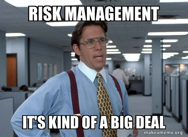 RISK MANAGEMENT IT'S KIND OF A BIG DEAL - That Would Be Great (Office ...
