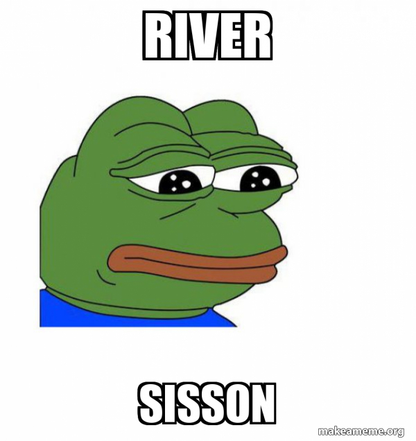 River Sisson - Feels Bad Man Meme Generator
