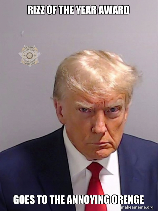 Rizz of the year Award Goes to the annoying orenge - Donald Trump ...