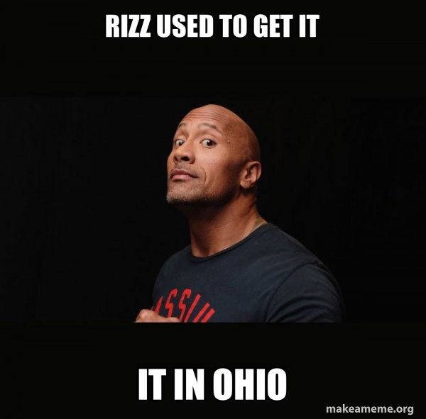 rizz used to get it it in ohio - Dwayne Johnson (The Rock) Meme Generator