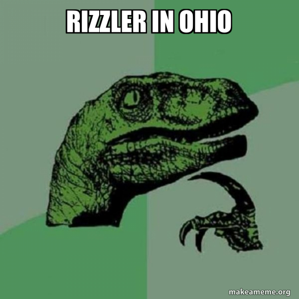 Rizzler in ohio - Philosoraptor Meme Generator