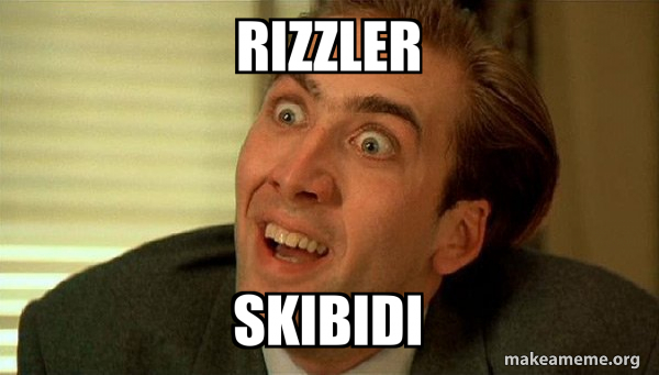 Rizzler Skibidi - Sarcastic Nicholas Cage Meme Generator